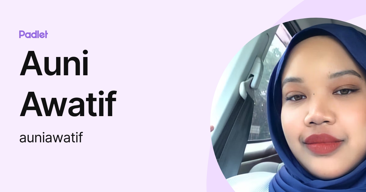 Auni Awatif (auniawatif) profile | Padlet