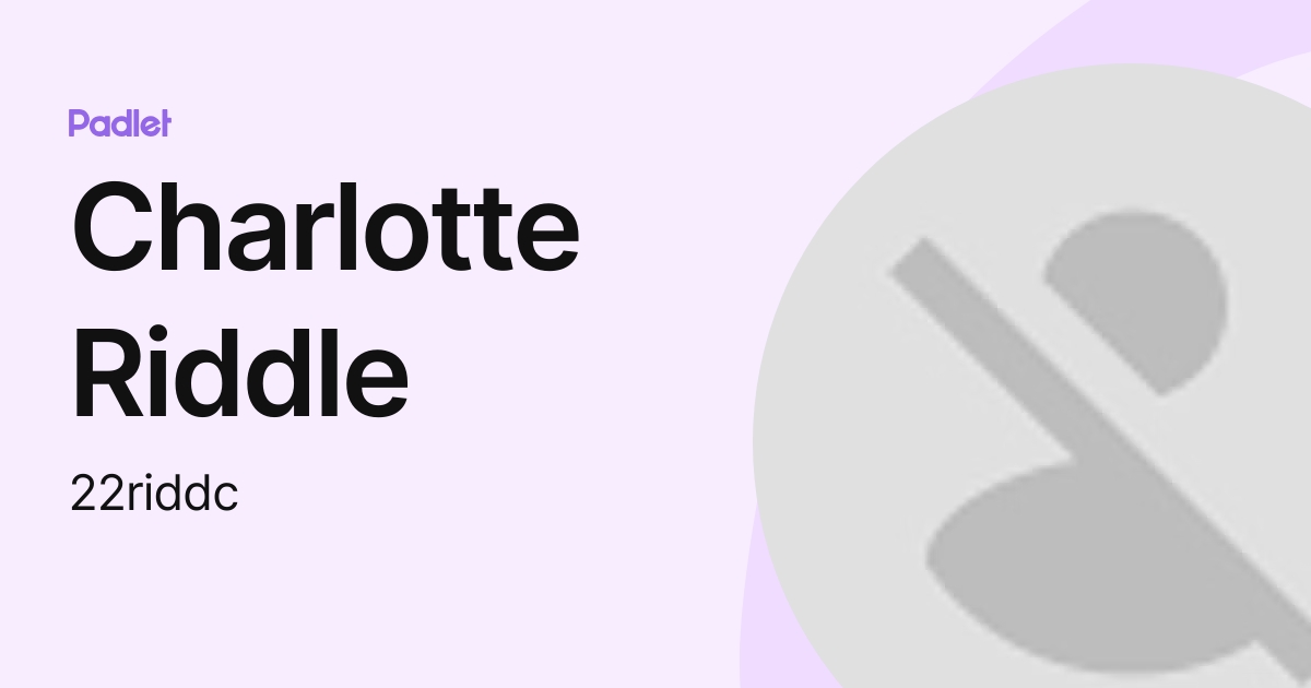 Charlotte Riddle (22riddc) profile | Padlet