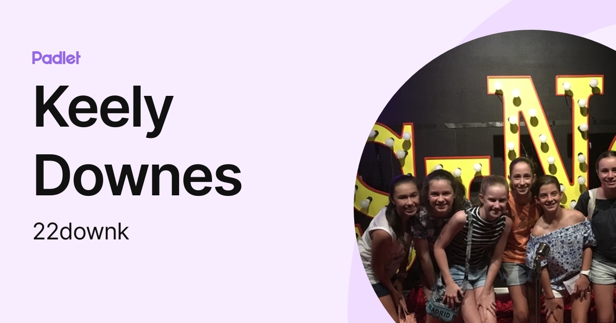 Keely Downes (22downk) profile | Padlet