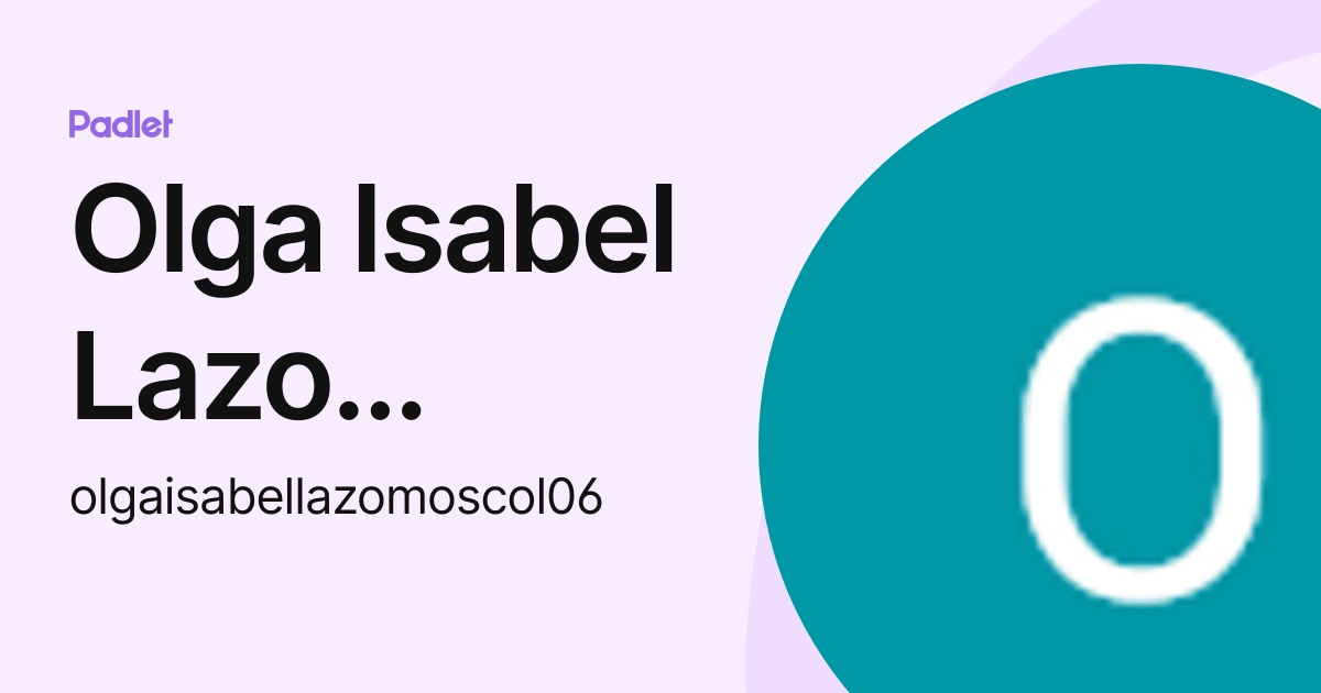 Olga Isabel Lazo Moscol (olgaisabellazomoscol06) profile | Padlet