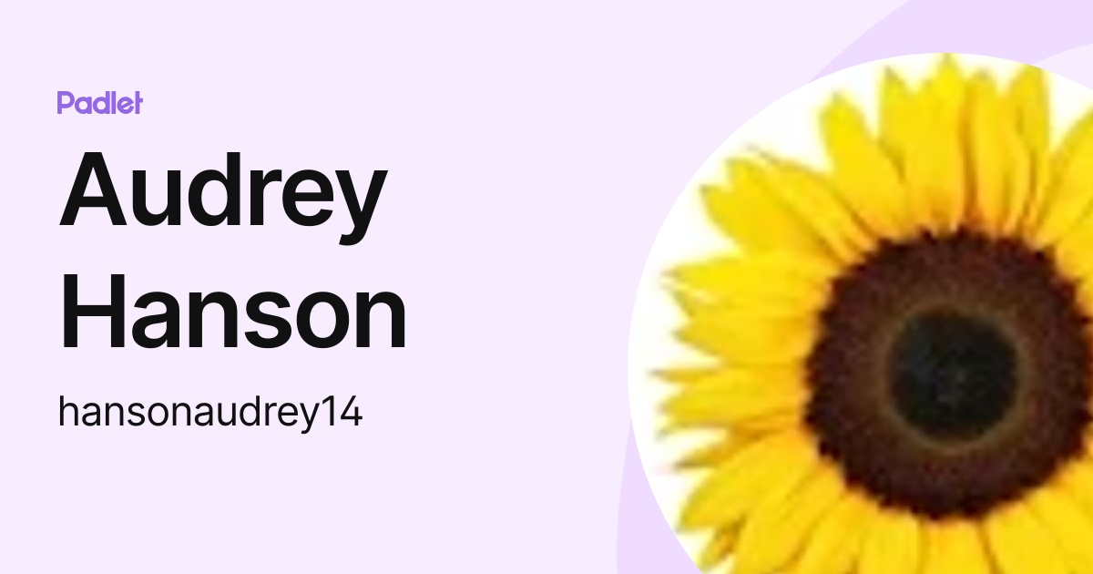 Audrey Hanson (hansonaudrey14) profile | Padlet