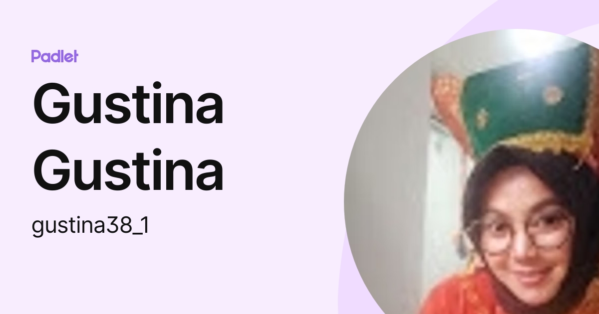 Gustina Gustina (gustina38_1) profile | Padlet