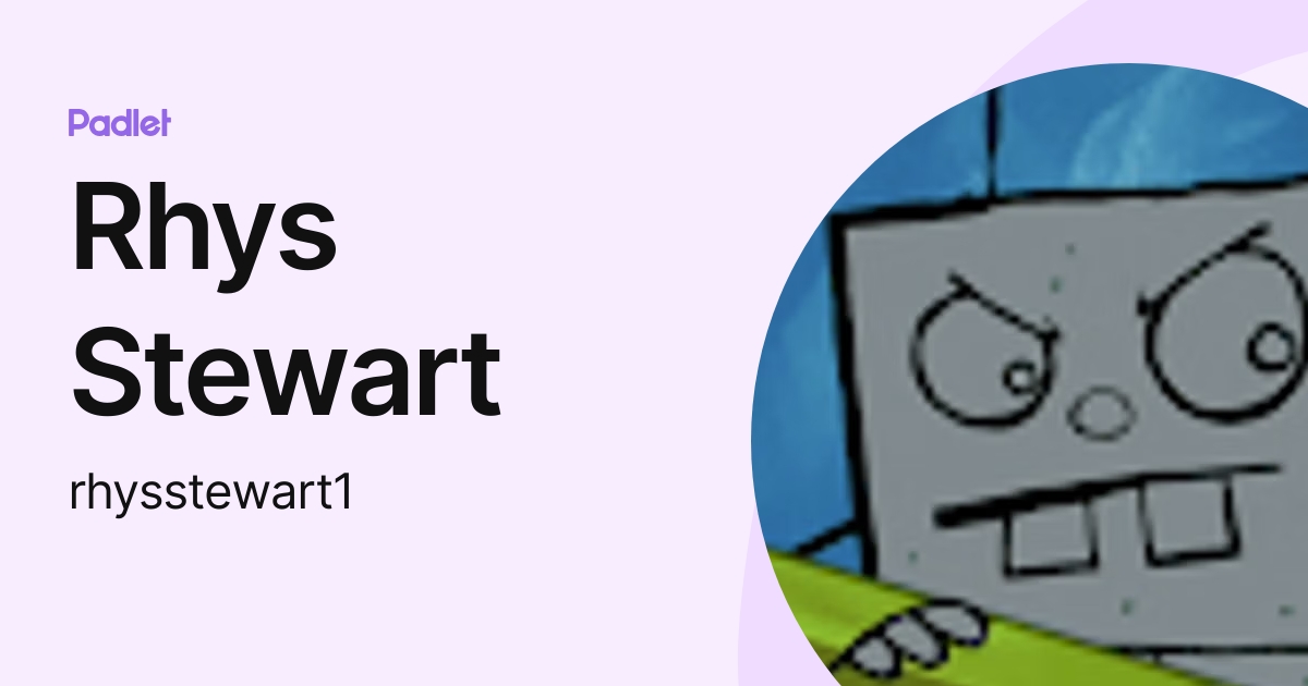 Rhys Stewart (rhysstewart1) profile | Padlet