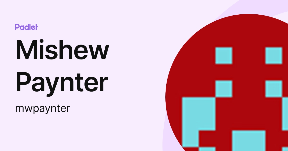 Mishew Paynter (mwpaynter) profile | Padlet