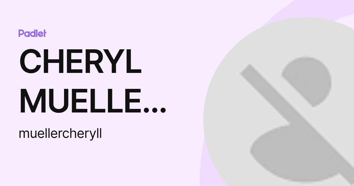 CHERYL MUELLER,SOC ST (muellercheryll) profile | Padlet