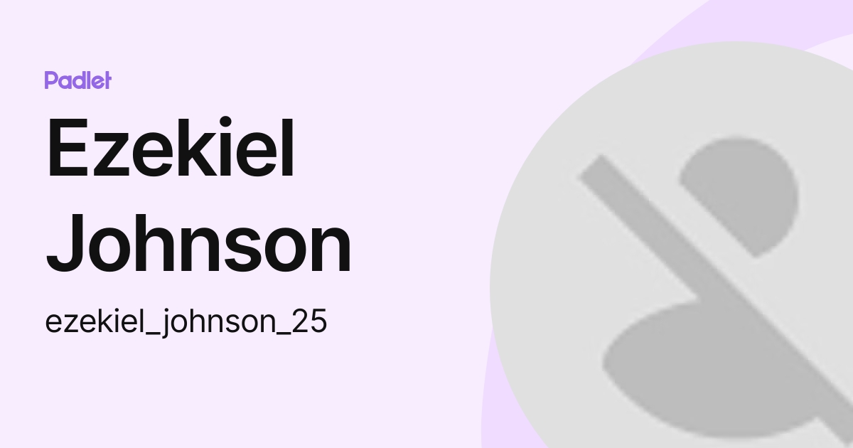 Ezekiel Johnson (ezekiel_johnson_25) profile | Padlet