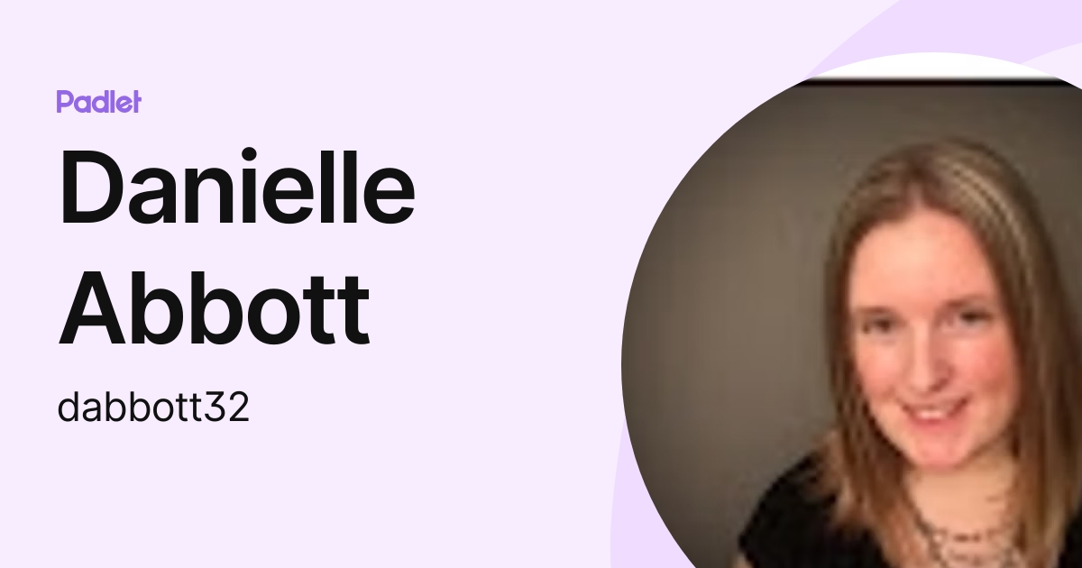 Danielle Abbott (dabbott32) profile | Padlet