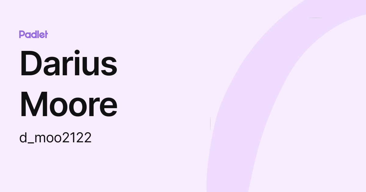 Darius Moore (d_moo2122) profile | Padlet