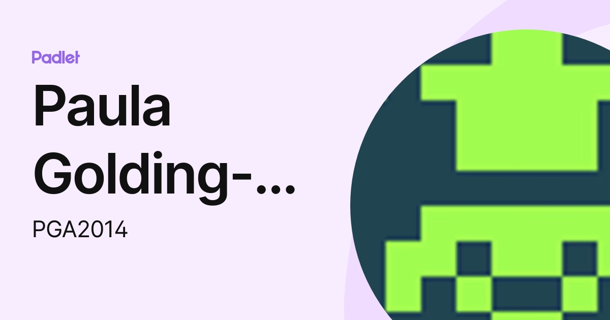 Paula Golding-Ahap (PGA2014) profile | Padlet