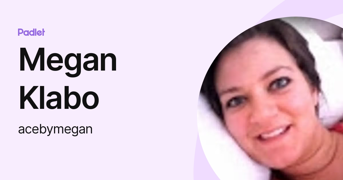 Megan Klabo (acebymegan) profile | Padlet