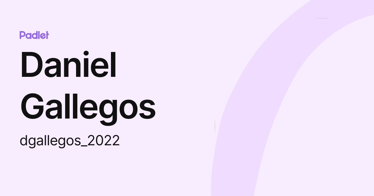 Daniel Gallegos (dgallegos_2022) profile | Padlet