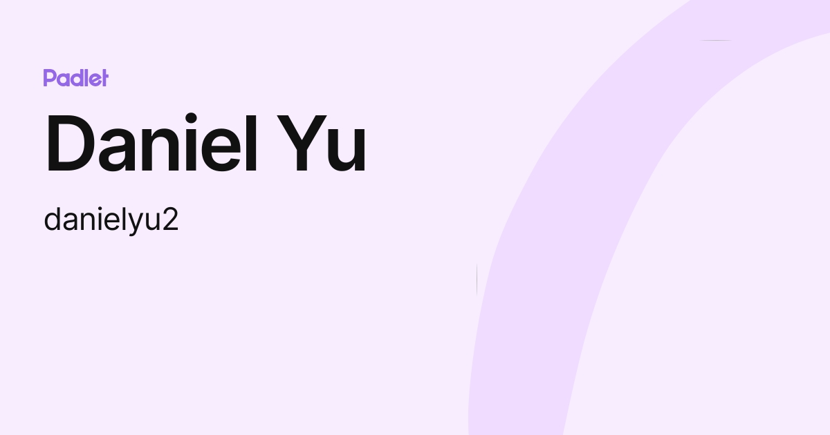 Daniel Yu (danielyu2) profile | Padlet