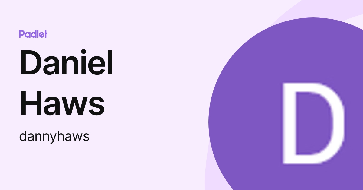 Daniel Haws (dannyhaws) profile | Padlet