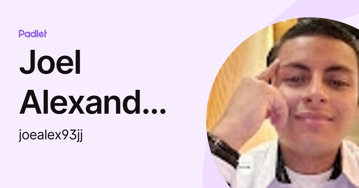 Joel Alexander Jiménez (joealex93jj) profile | Padlet
