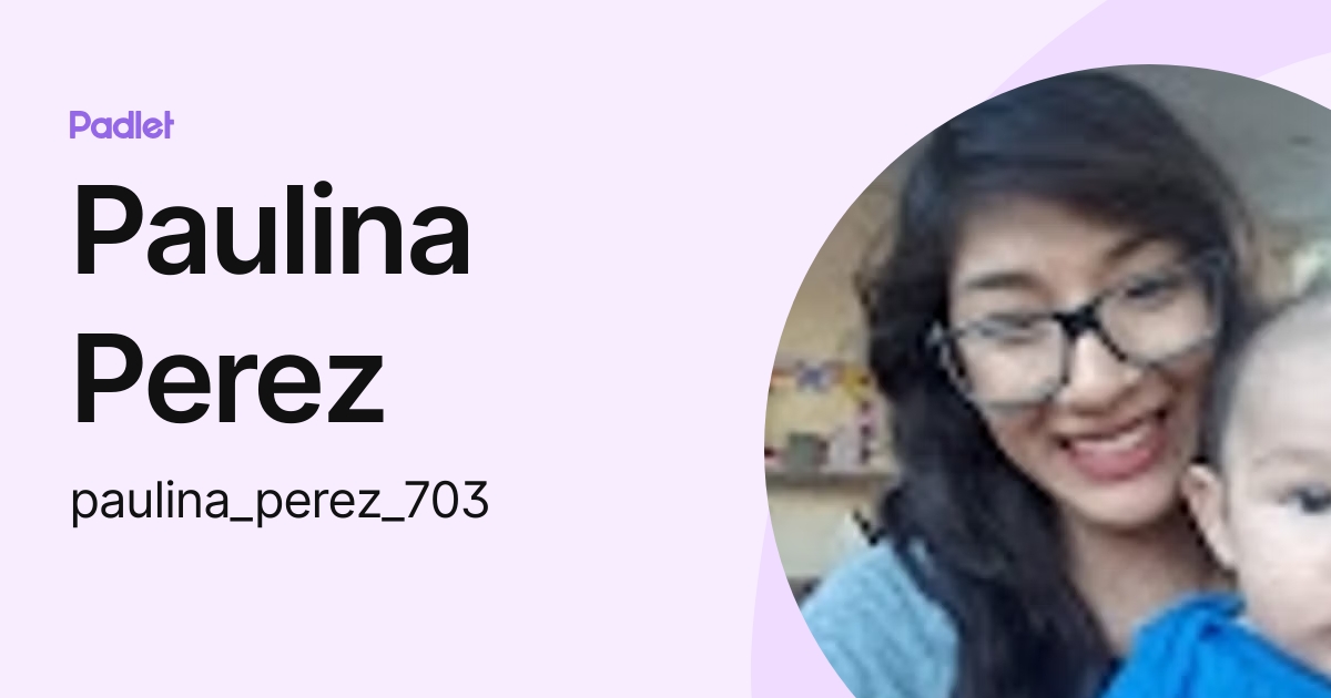 Paulina Perez (paulina_perez_703) profile | Padlet