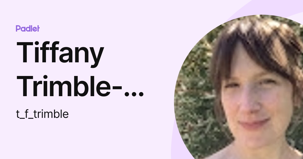 Tiffany Trimble-Gardner (t_f_trimble) profile | Padlet