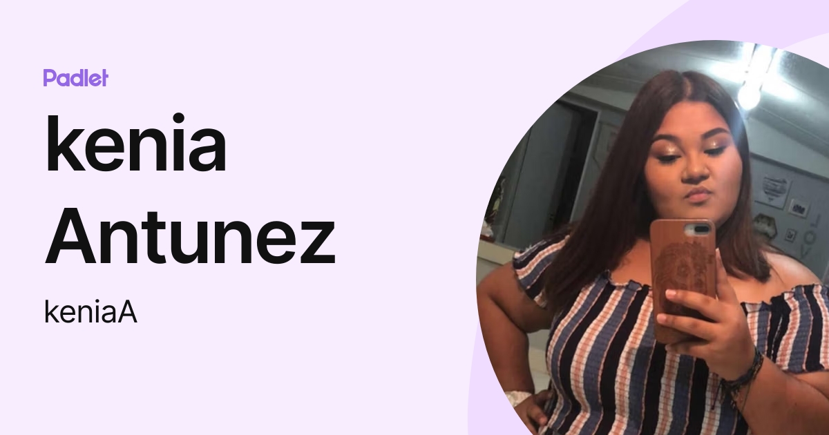 kenia Antunez (keniaA) profile | Padlet