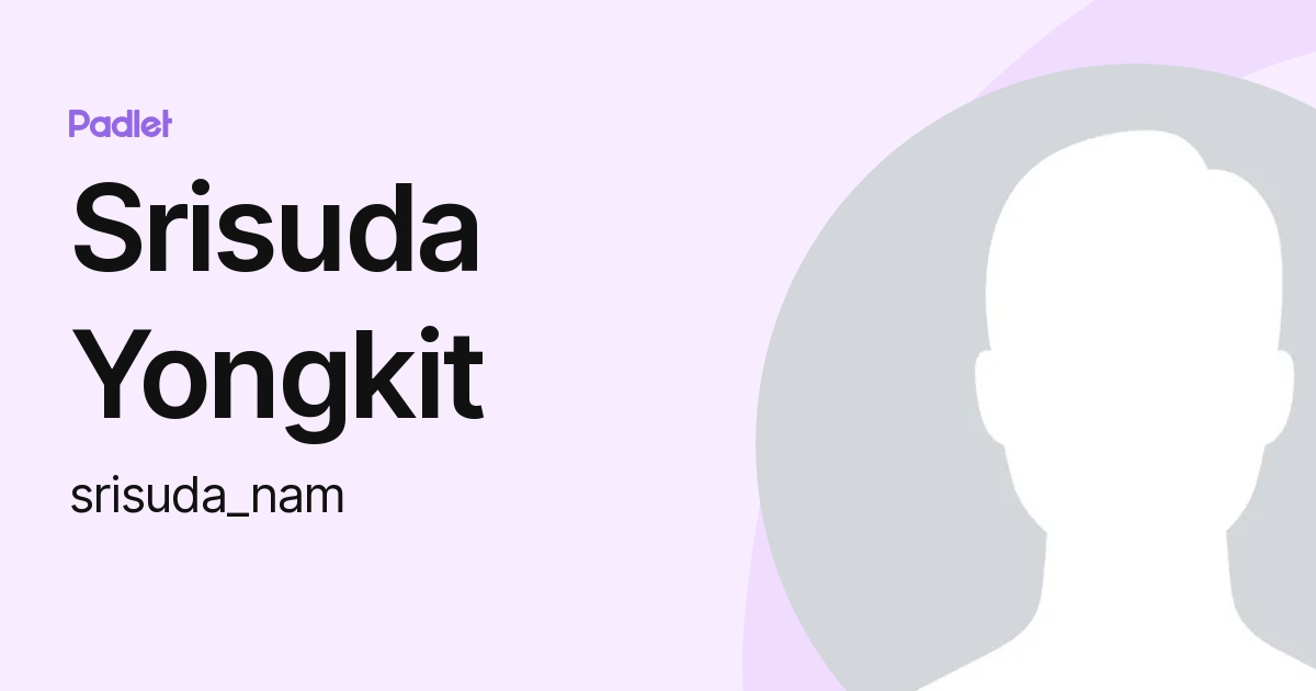 Srisuda Yongkit (srisuda_nam) profile | Padlet