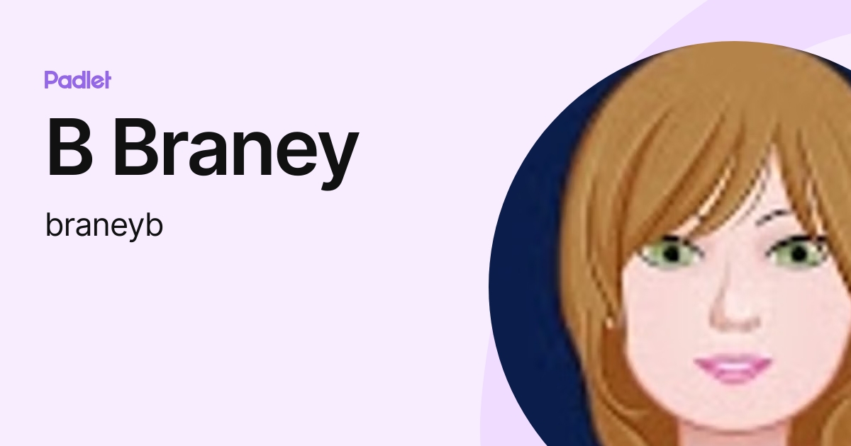 B Braney (braneyb) profile | Padlet