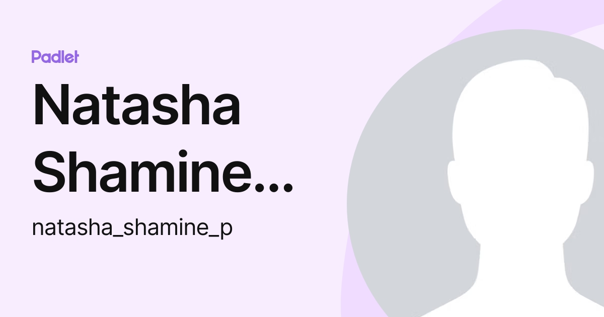 Natasha Shamine Pannirsilvam (natasha_shamine_p) profile | Padlet