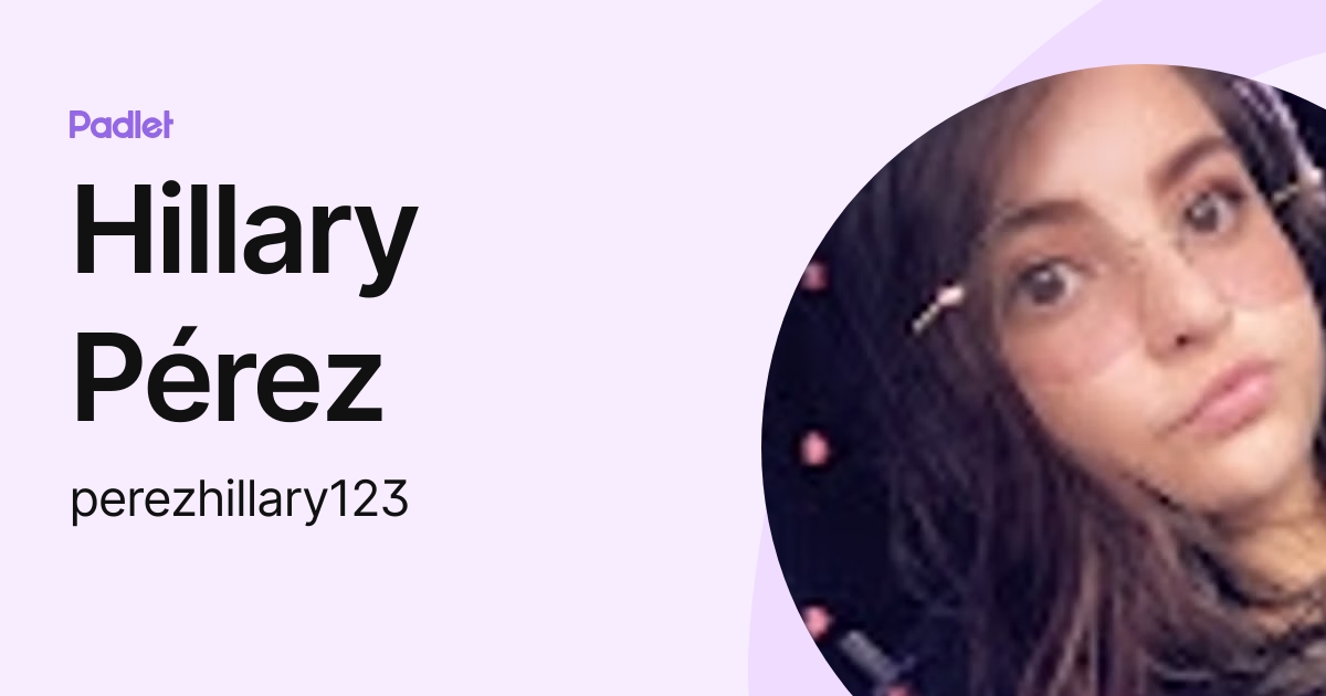Hillary Pérez (perezhillary123) profile | Padlet