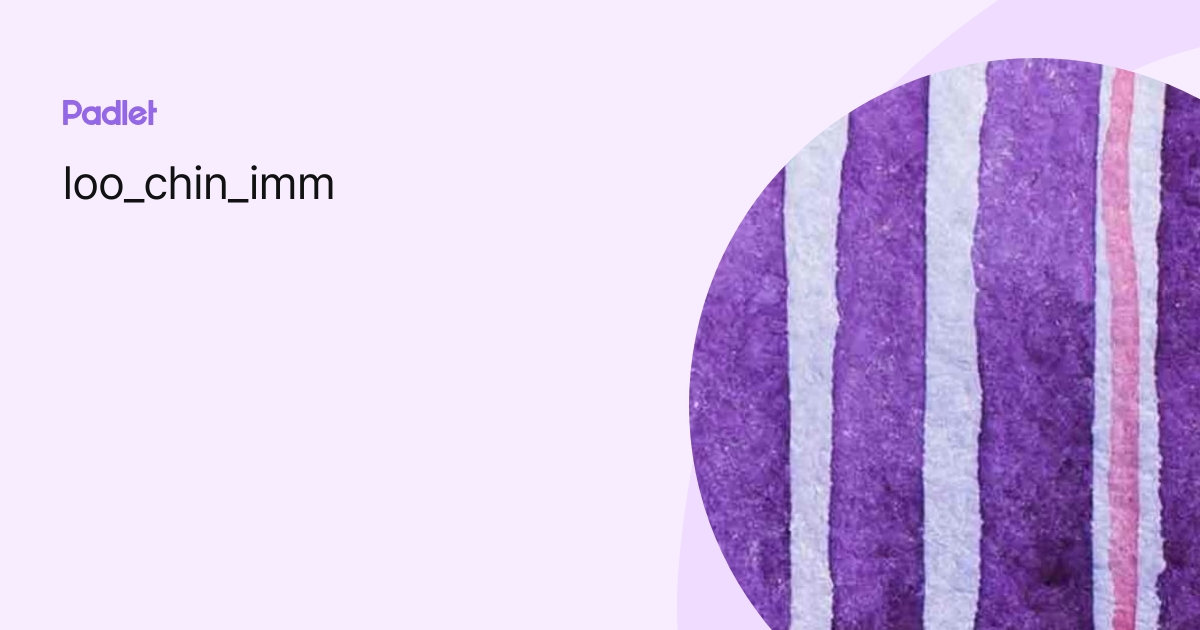 loo_chin_imm profile | Padlet