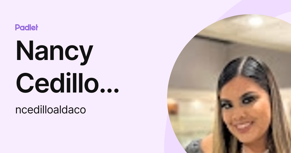 Nancy Cedillo Aldaco (ncedilloaldaco) profile | Padlet