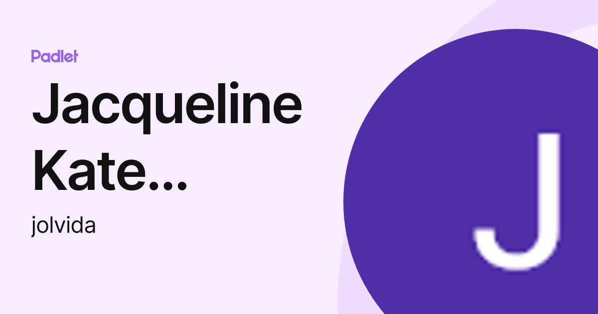 Jacqueline Kate Olvida (jolvida) profile | Padlet
