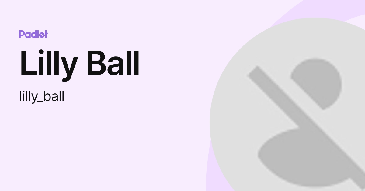 Lilly Ball (lilly_ball) profile | Padlet