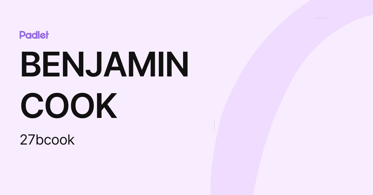 BENJAMIN COOK (27bcook) profile | Padlet