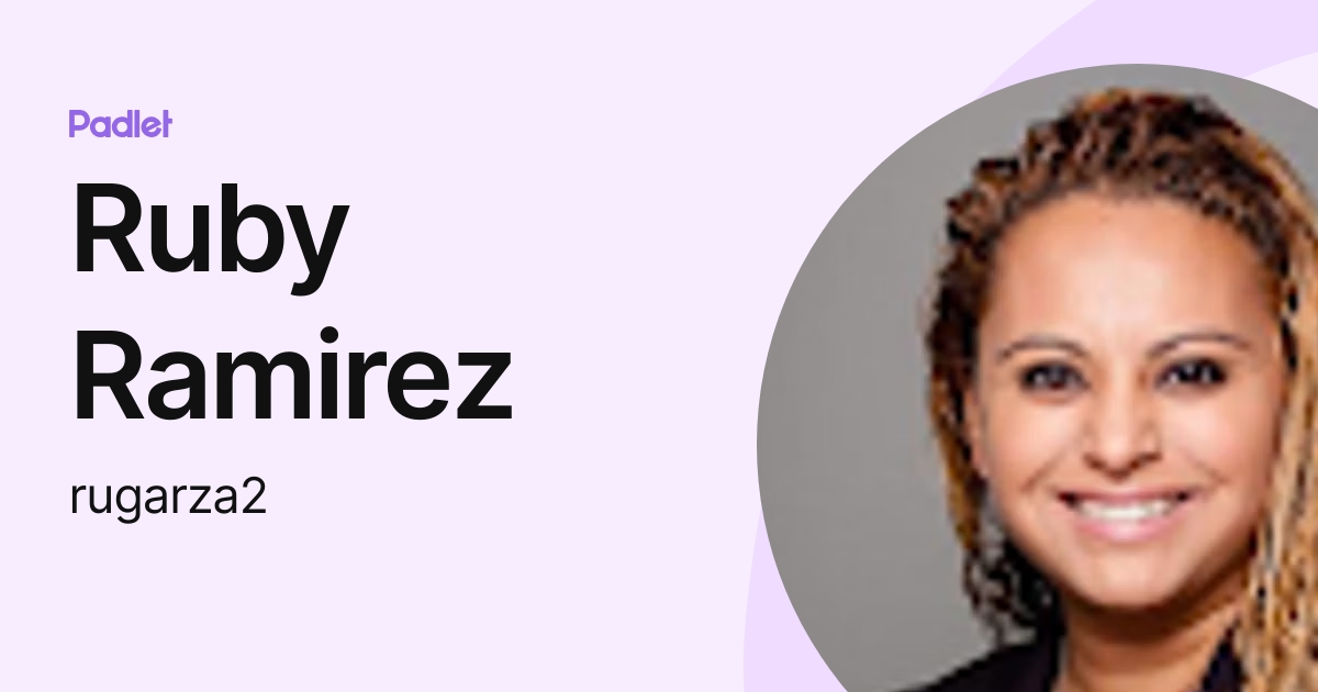 Ruby Ramirez (rugarza2) profile | Padlet