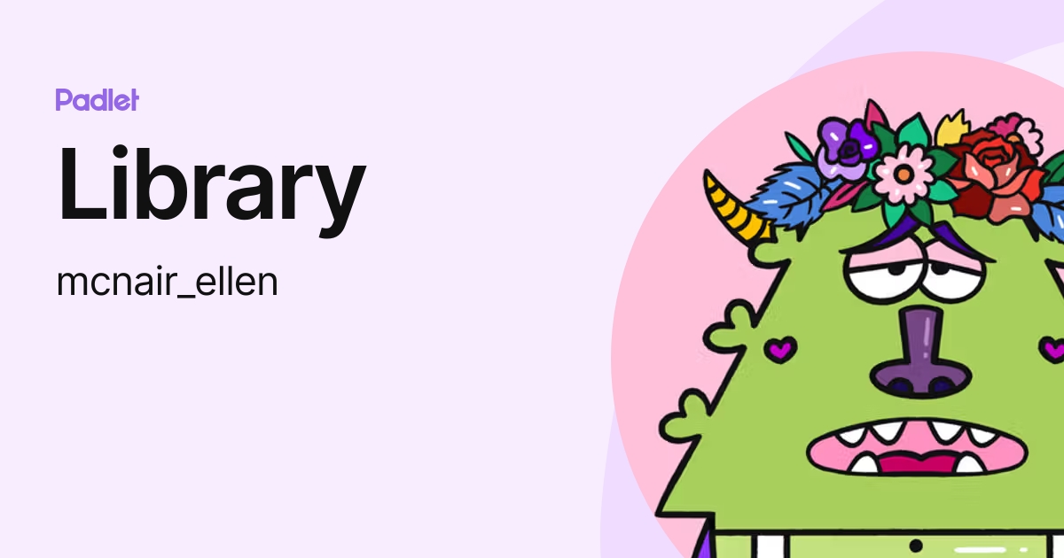 Library (mcnair_ellen) profile | Padlet