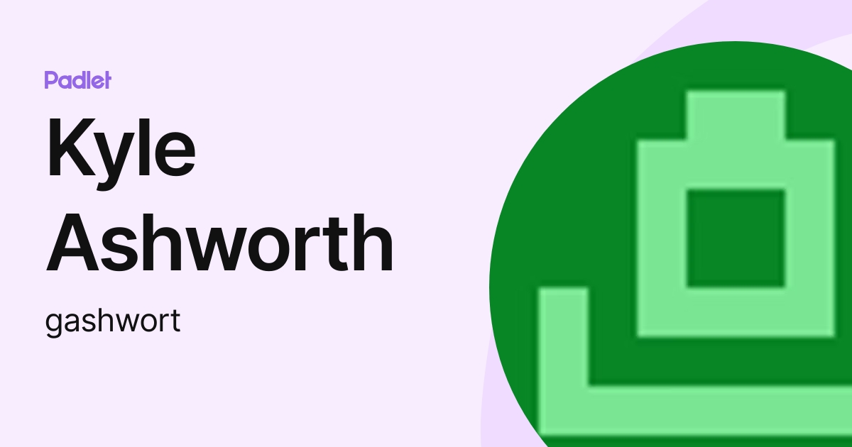 Kyle Ashworth (gashwort) profile | Padlet