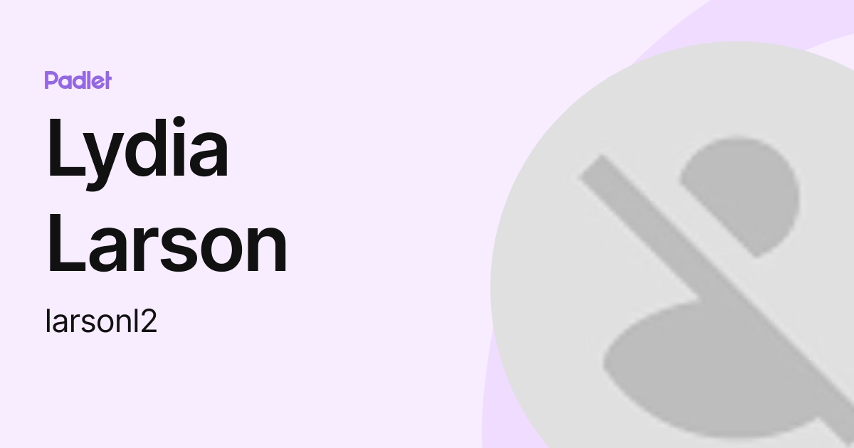 Lydia Larson (larsonl2) profile | Padlet