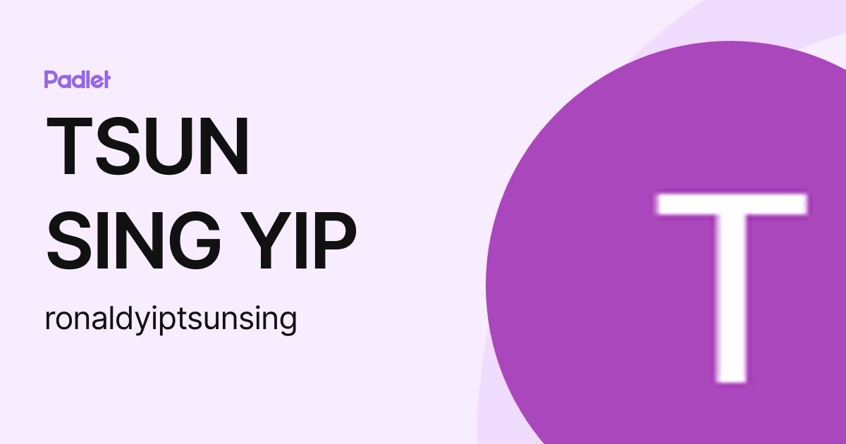 TSUN SING YIP (ronaldyiptsunsing) profile | Padlet