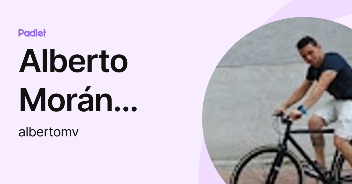 Alberto Morán Vindel (albertomv) profile | Padlet