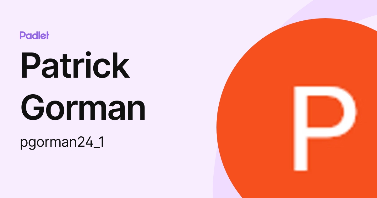 Patrick Gorman (pgorman24_1) profile | Padlet