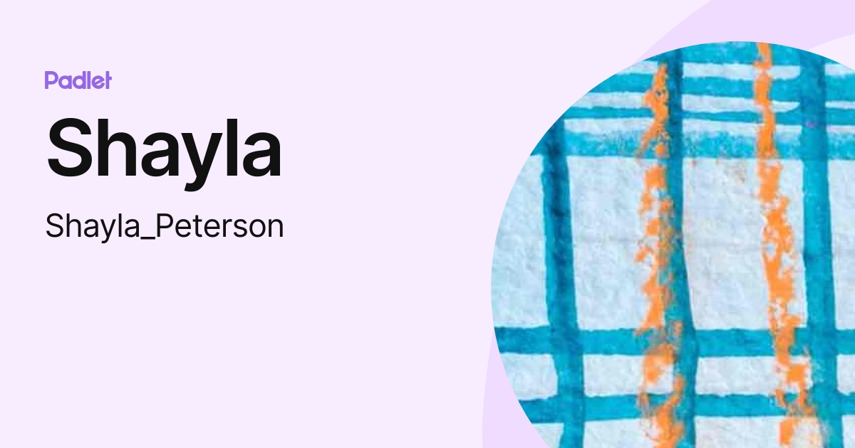 Shayla (Shayla_Peterson) profile | Padlet