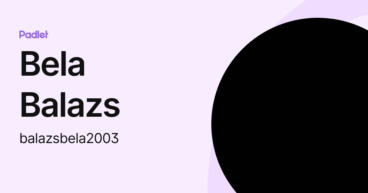 Bela Balazs (balazsbela2003) profile | Padlet