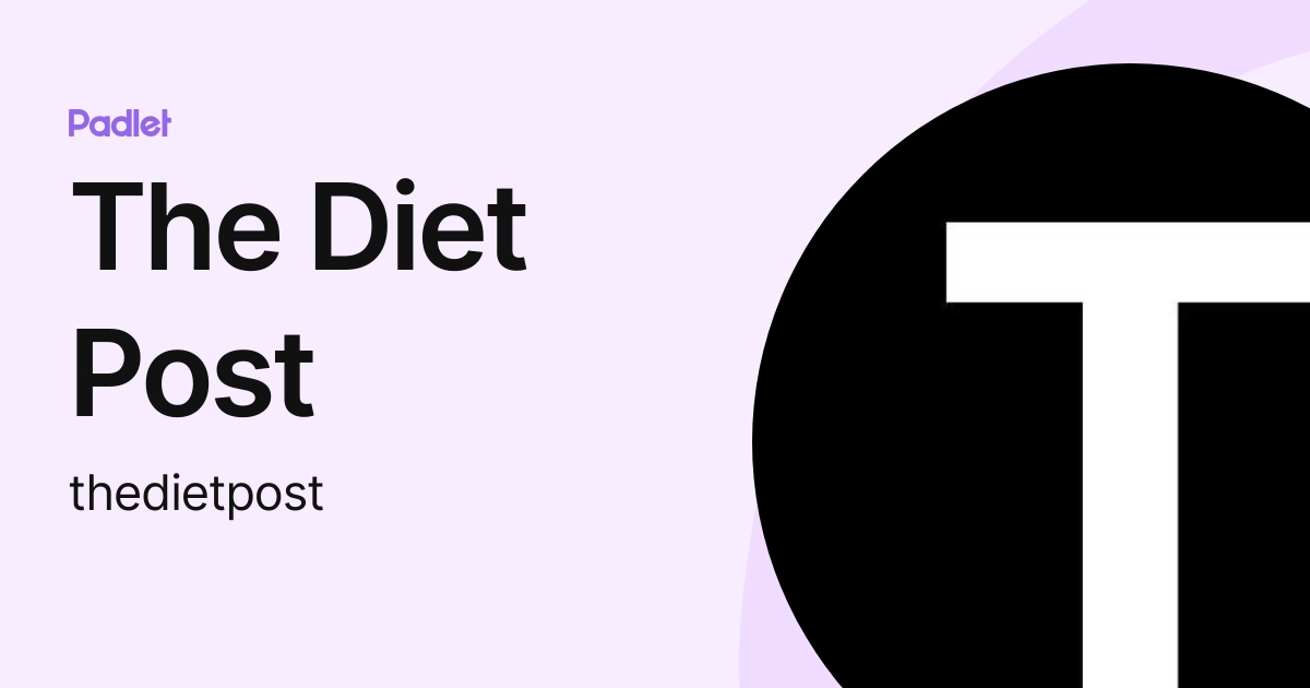 The Diet Post (thedietpost) profile | Padlet
