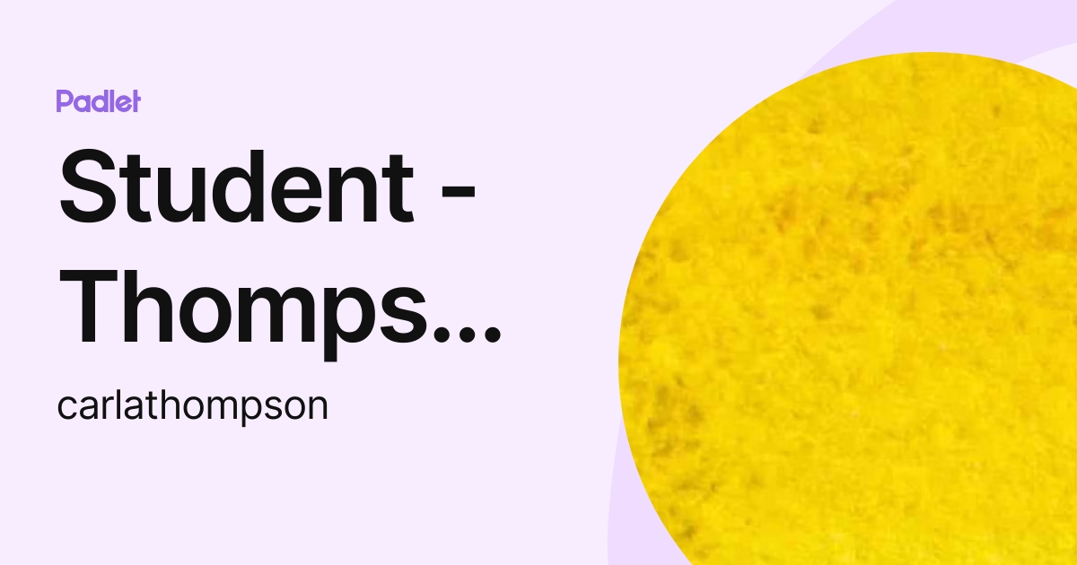 Student - Thompson, Carla A. (carlathompson) profile | Padlet