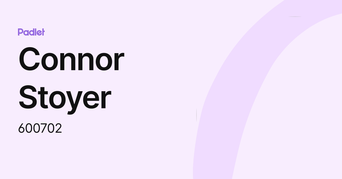 Connor Stoyer (600702) profile | Padlet