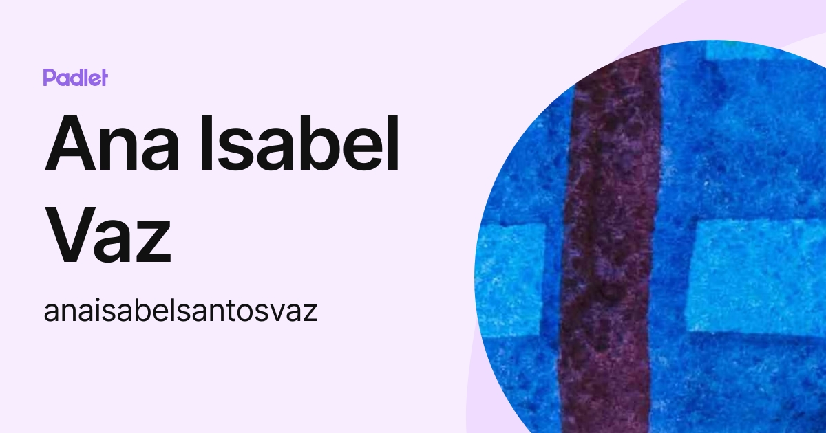 Ana Isabel Vaz (anaisabelsantosvaz) profile | Padlet