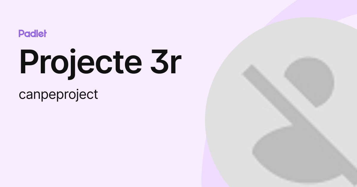Projecte 3r (canpeproject) profile | Padlet