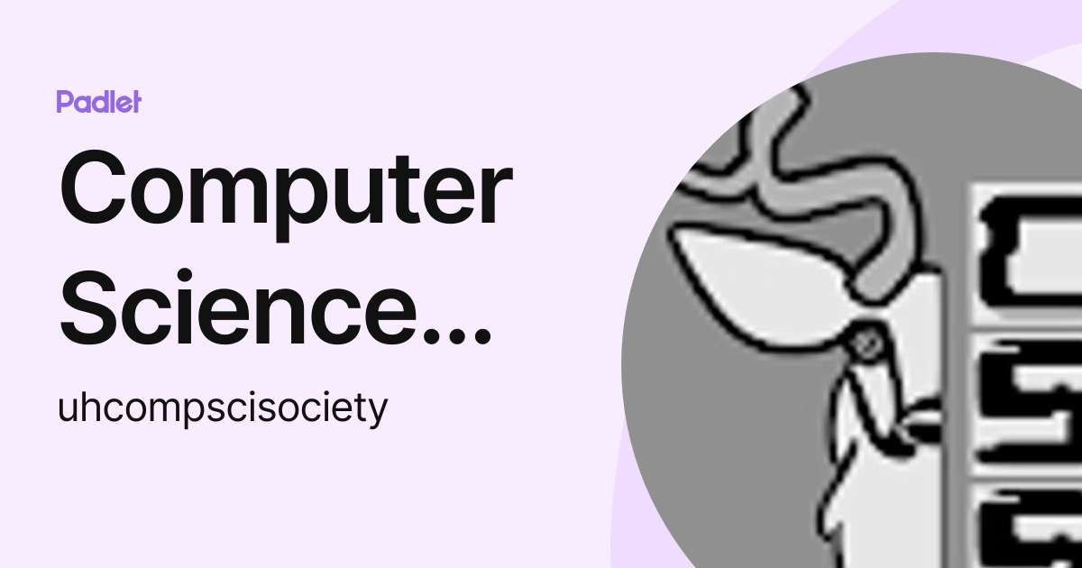 Computer Science Society UH (uhcompscisociety) profile | Padlet