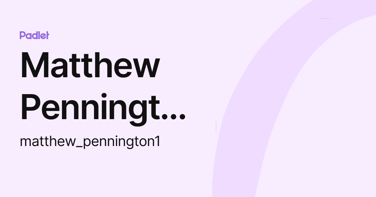 Matthew Pennington Matthew Pennington1 Profile Padlet
