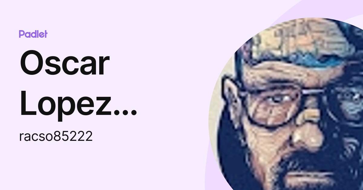 Oscar Lopez mendivil (racso85222) profile | Padlet