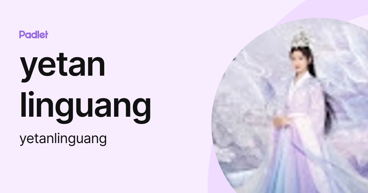 yetan linguang (yetanlinguang) profile | Padlet