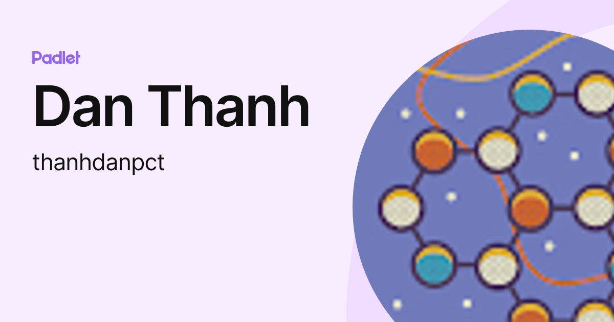 Dan Thanh (thanhdanpct) profile | Padlet