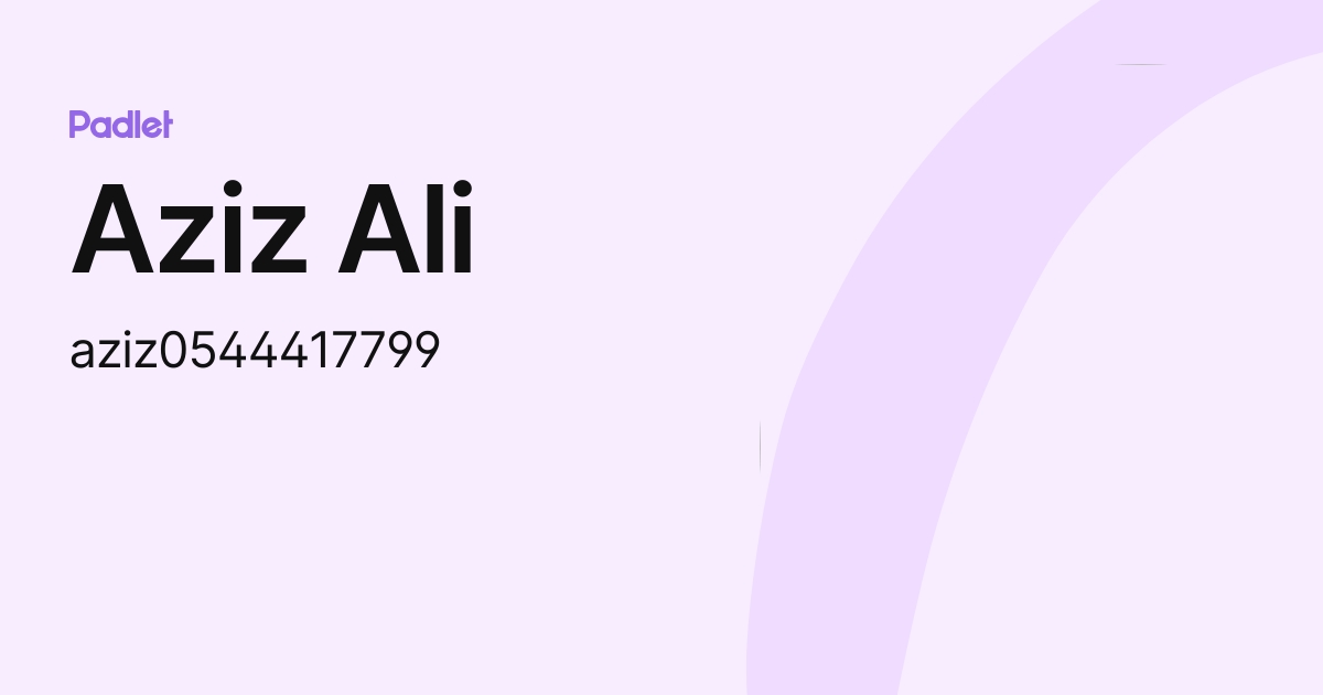 Aziz Ali (aziz0544417799) profile | Padlet